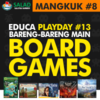 EDUCA PLAYDAY #13: BARENG-BARENG MAIN BOARD GAMES | Acara | Gamelab.ID