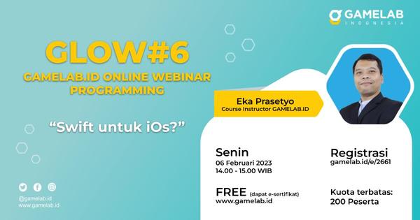 GLOW#6 GAMELAB.ID Online Webinar Programming - Swift untuk iOs? | Acara ...