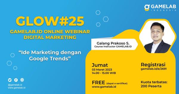 GLOW#25 GAMELAB.ID Online Webinar Digital Marketing - Ide Marketing ...