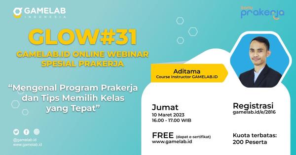 GLOW#31 GAMELAB.ID Online Webinar Spesial Prakerja - Mengenal Program Prakerja dan Tips Memilih ...