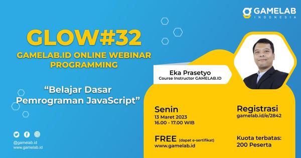 GLOW#32 GAMELAB.ID Online Webinar Programming - Belajar Dasar Pemrograman JavaScript | Acara ...