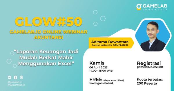 GLOW#50 GAMELAB.ID Online Webinar Akuntansi - Laporan Keuangan Jadi Mudah Berkat Mahir ...