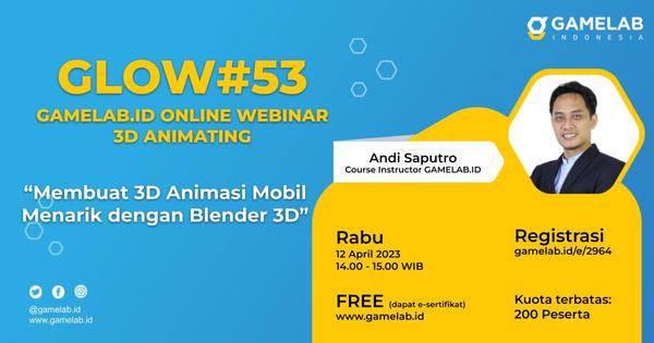GLOW#53 GAMELAB.ID Online Webinar 3D Animating - Membuat 3D Animasi Mobil Menarik dengan Blender ...