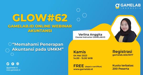 GLOW#62 GAMELAB.ID Online Webinar Digital Accounting - Memahami Penerapan Akuntansi pada UMKM ...