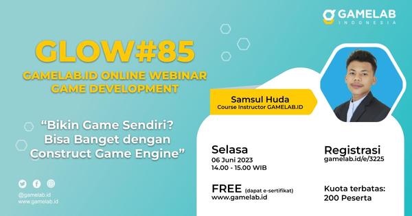 GLOW#85 GAMELAB.ID Online Webinar Game Development - Bikin Game Sendiri? Bisa Banget dengan ...