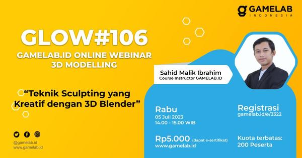 GLOW#106 GAMELAB.ID Online Webinar 3D Modelling - Teknik Sculpting yang Kreatif dengan 3D ...