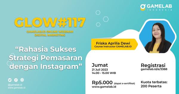 GLOW#117 GAMELAB.ID Online Webinar Online Webinar Digital Marketing - Rahasia Sukses Strategi ...