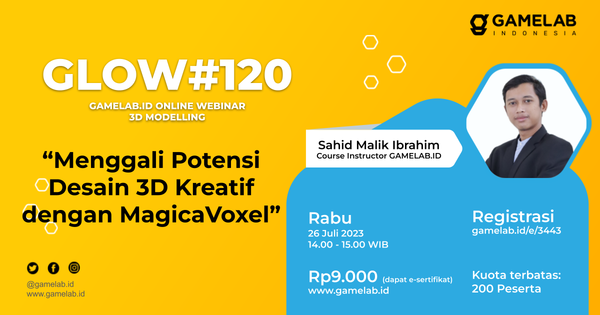 GLOW#120 GAMELAB.ID Online Webinar 3D Modelling - Menggali Potensi Desain 3D Kreatif dengan ...