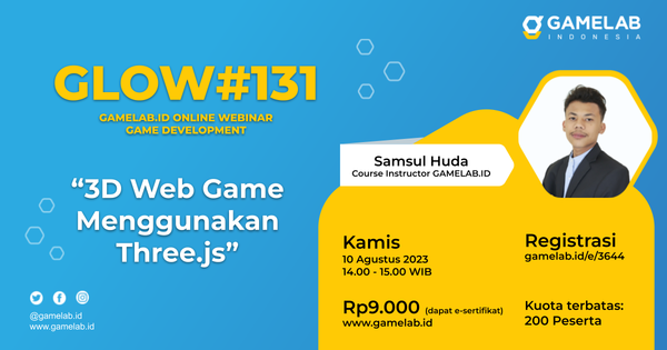 GLOW#131 GAMELAB.ID Online Webinar Game Development - 3D Web Game Menggunakan Three.js | Acara ...