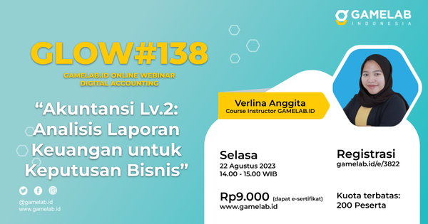 GLOW#138 GAMELAB.ID Online Webinar Digital Accounting - Akuntansi Lv.2: Analisis Laporan ...