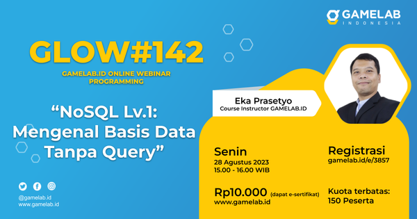 GLOW#142 GAMELAB.ID Online Webinar Programming - NoSQL Lv.1: Mengenal Basis Data Tanpa Query ...