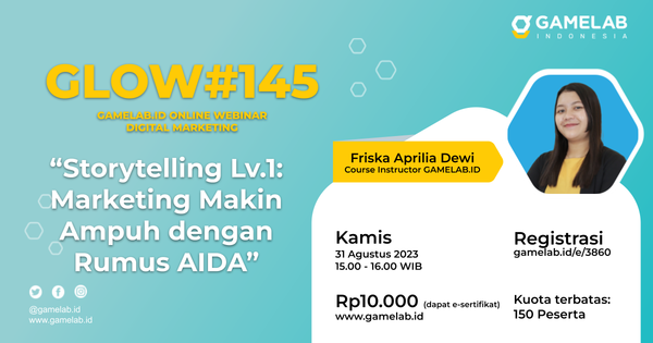 GLOW#145 GAMELAB.ID Online Webinar Digital Marketing - Storytelling Lv.1: Marketing Makin Ampuh ...