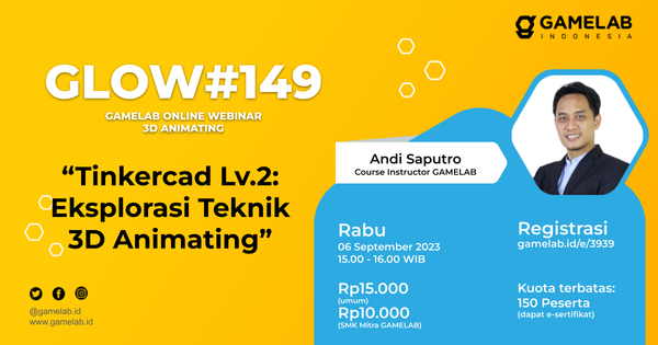GLOW#149 3D Animating - Tinkercad Lv.2: Eksplorasi Teknik 3D Animating | Acara | Gamelab.ID