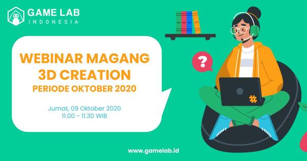 Webinar Magang 3D Creation - Periode Oktober 2020 | Acara | Gamelab.ID