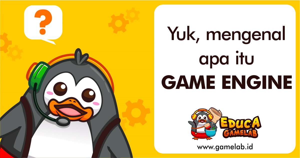 Yuk, mengenal apa itu GAME ENGINE | Berita | Gamelab Indonesia