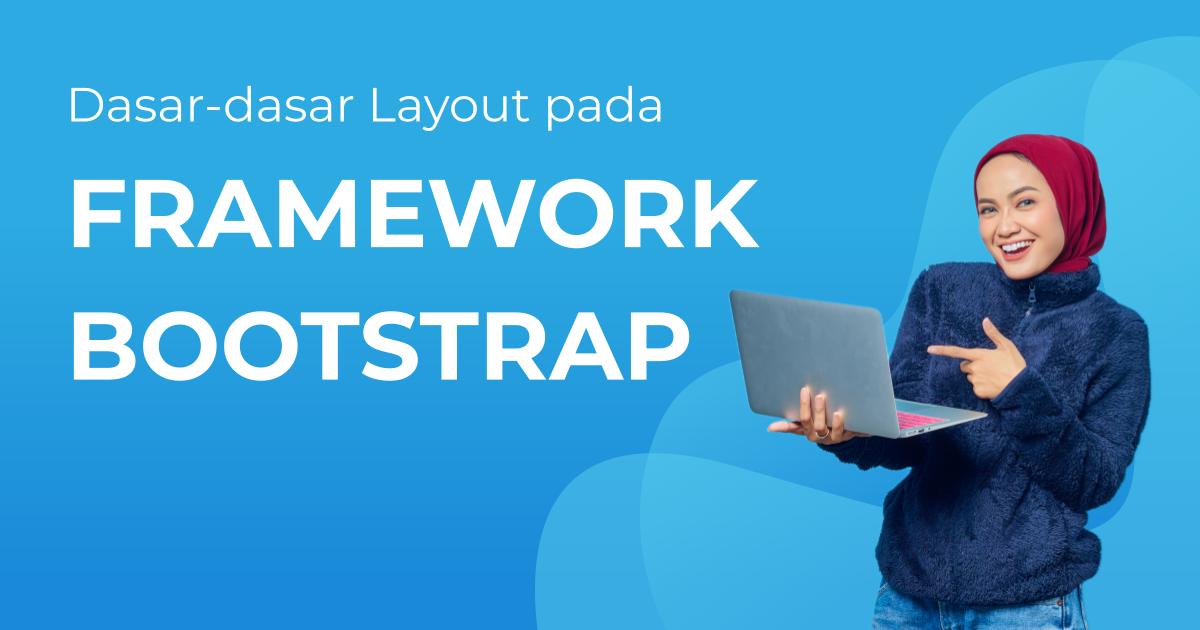 Dasar-dasar Layout pada Framework Bootstrap | Berita | Gamelab Indonesia