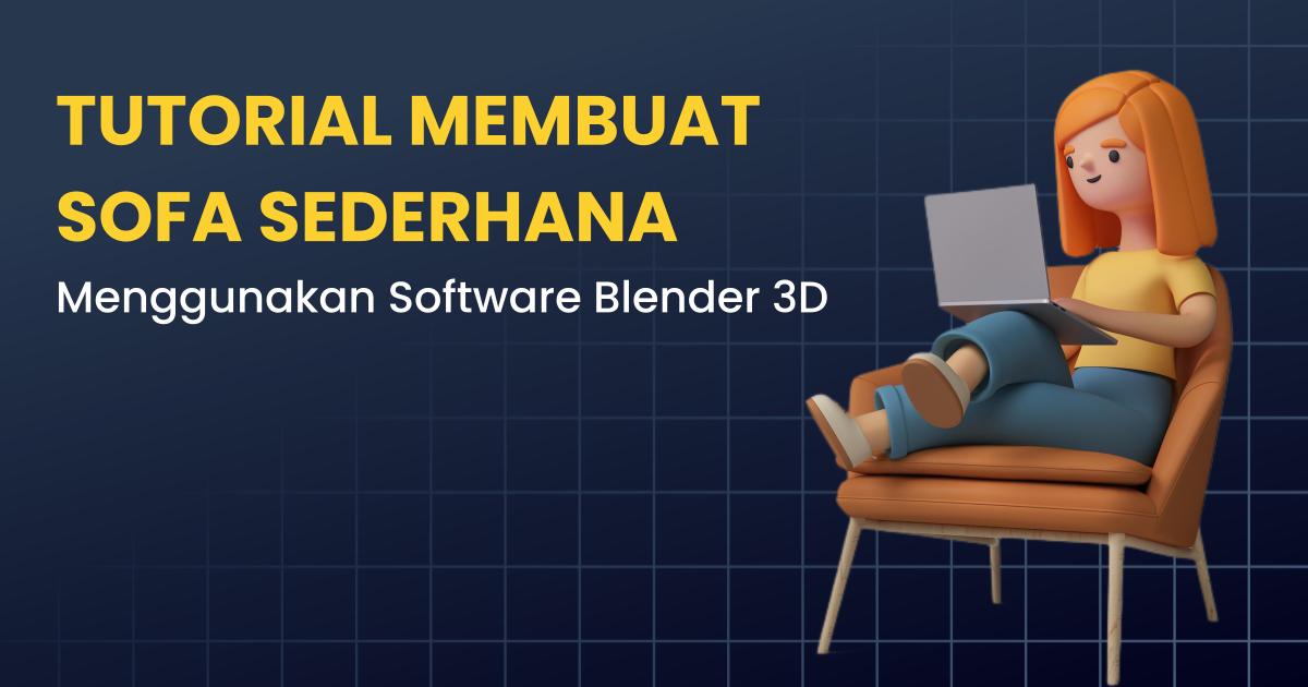Tutorial Membuat Sofa Sederhana Menggunakan Software Blender 3D | Berita | Gamelab Indonesia