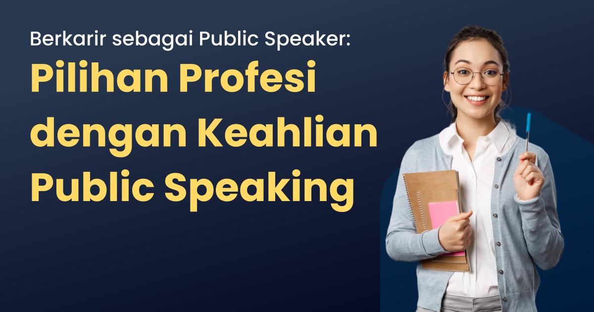 Berkarir sebagai Public Speaker: Pilihan Profesi dengan Keahlian Public Speaking | Berita ...