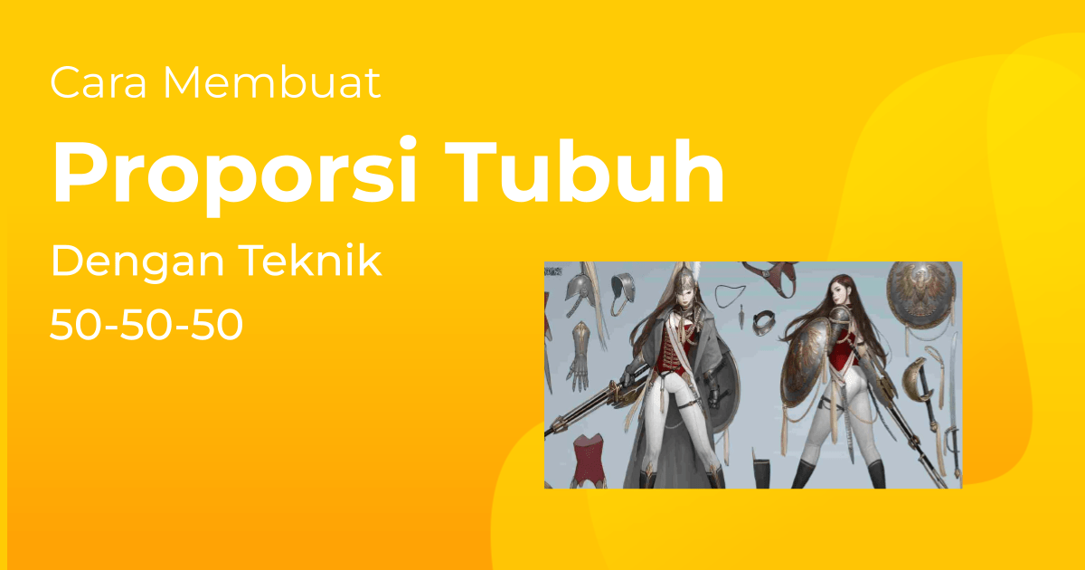 Cara Membuat Proporsi Tubuh Desain Karakter Dengan Teknik 50-50-50 ...