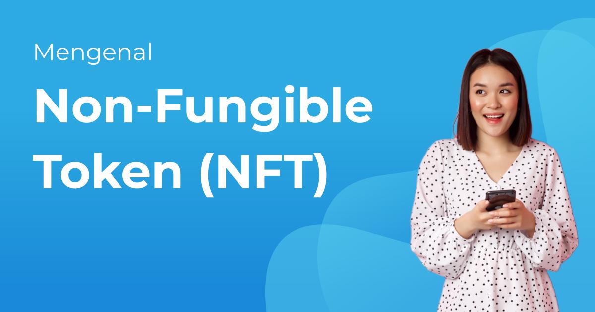 Mengenal NFT (Non-Fungible Token): Pengertian, Cara Kerja, dan ... Mengenal NFT (Non-Fungible Token): Pengertian, Cara Kerja, dan ...