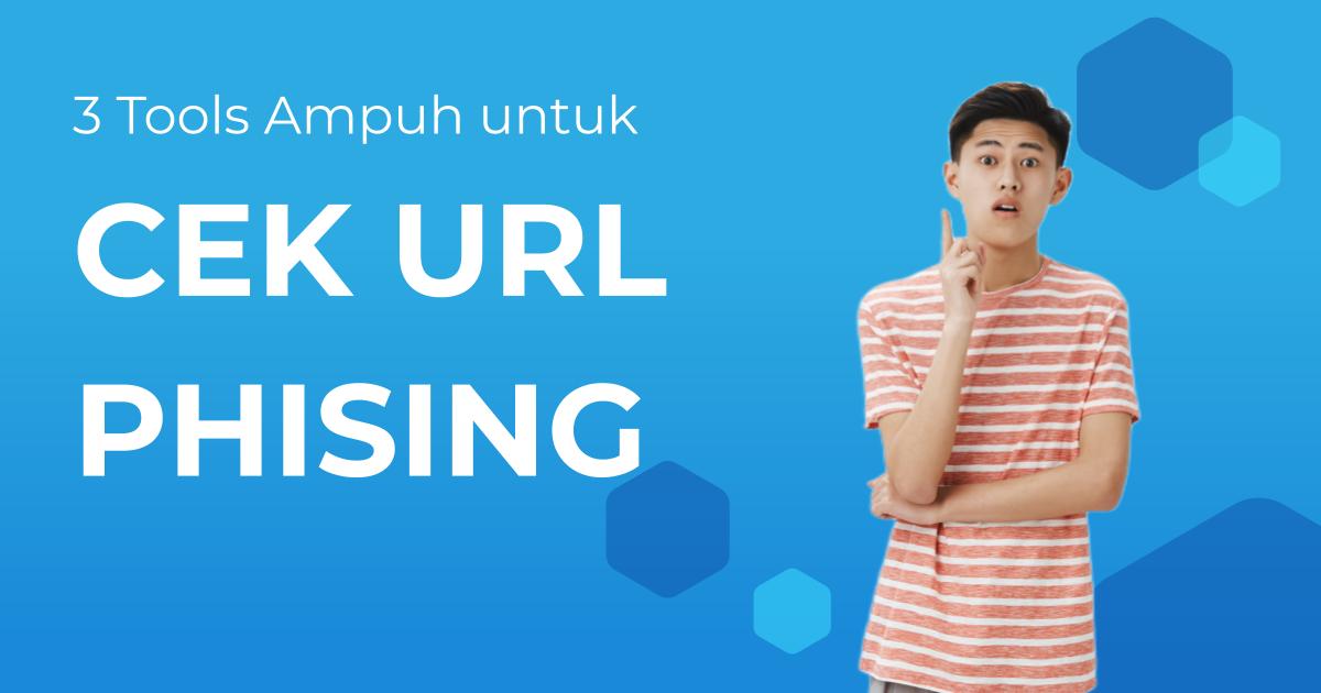 3 Tools Ampuh untuk Mengidentifikasi Link Phising | Berita | Gamelab ...