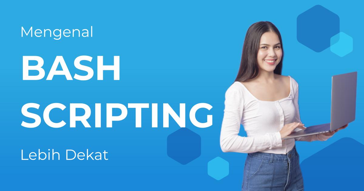 MENGENAL BASH SCRIPT LEBIH DEKAT | Berita | Gamelab Indonesia