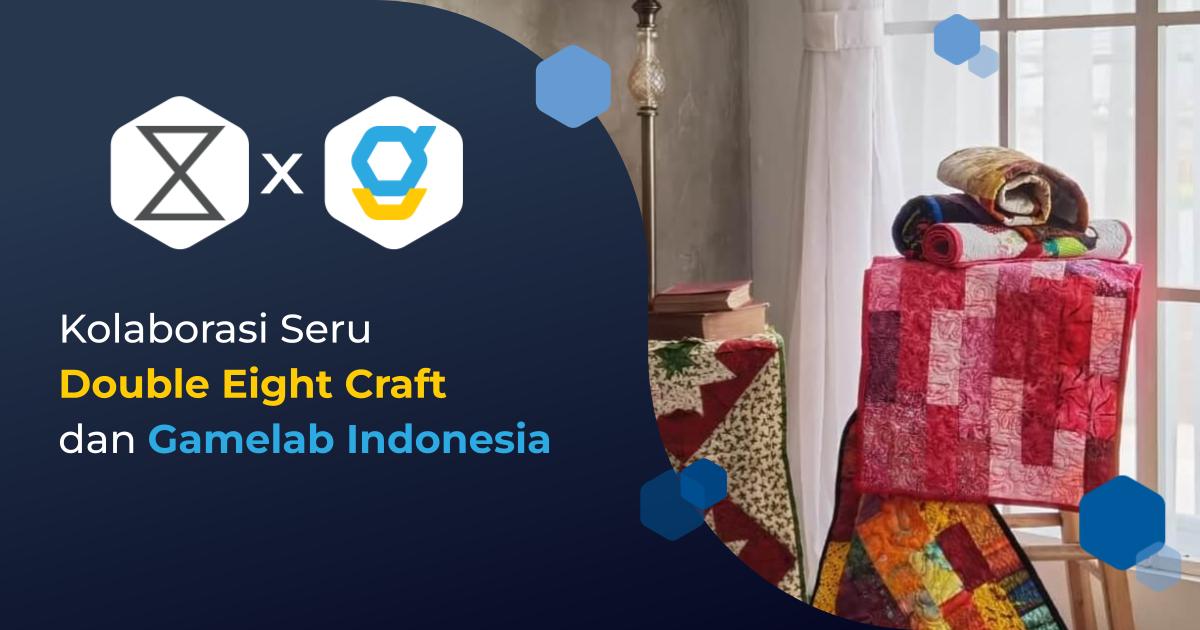 Kolaborasi Seru Gamelab Indonesia dan Double Eight Craft | Berita ...