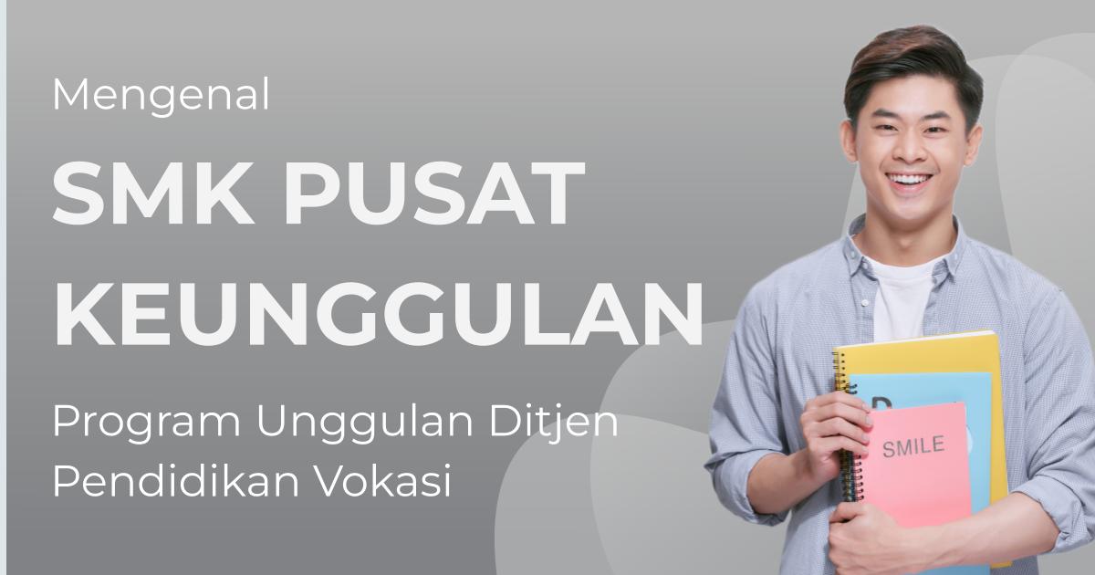 Mengenal SMK Pusat Keunggulan, Program Unggulan Ditjen Pendidikan ...