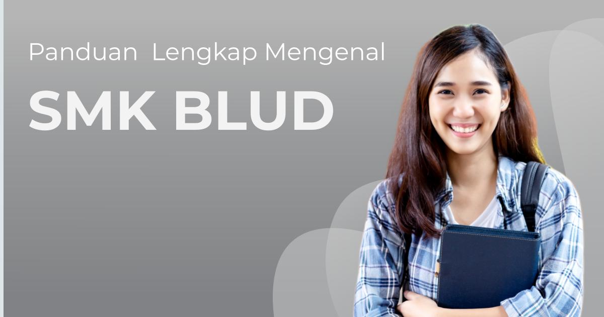 Panduan Lengkap Mengenal SMK BLUD | Berita | Gamelab Indonesia