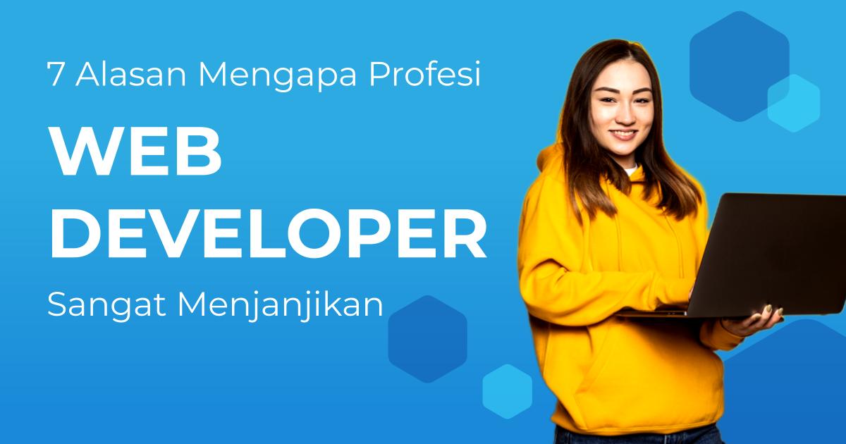 7 Alasan Mengapa Web Developer Jadi Profesi yang Sangat Menjanjikan ...