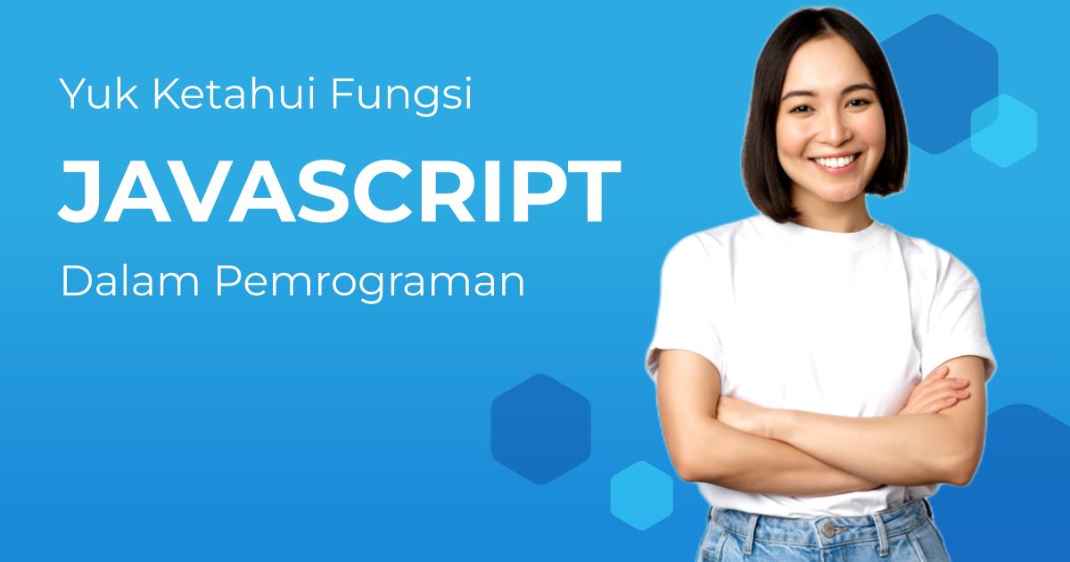 Yuk Kenalan dengan 4 Fungsi JavaScript dalam Pemrograman | Berita | Gamelab Indonesia