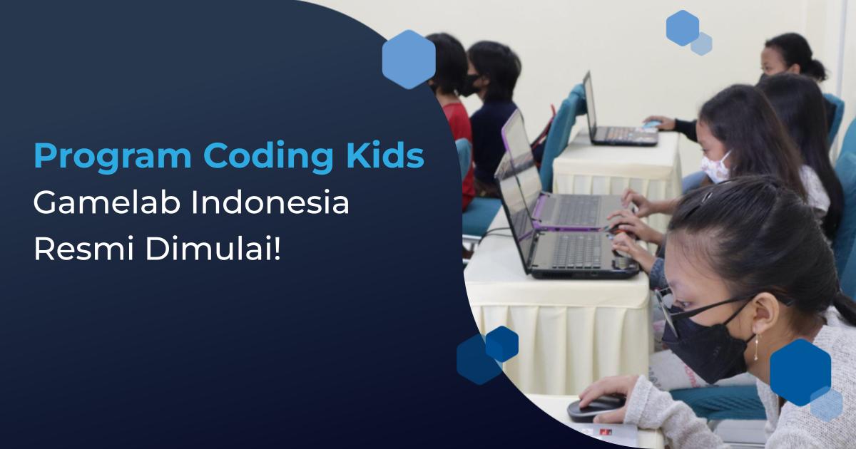 Program Coding Kids Gamelab Indonesia Resmi Dimulai! | Berita | Gamelab ...