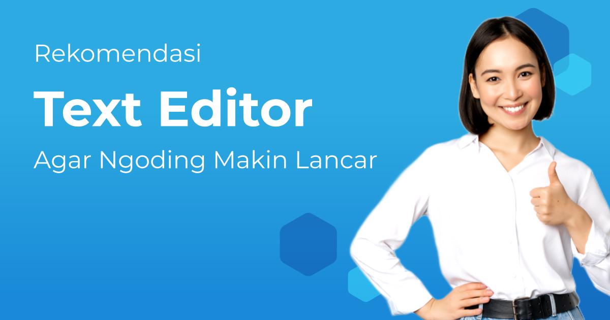 Rekomendasi Text Editor Agar Ngoding Makin Lancar | Berita | Gamelab ...