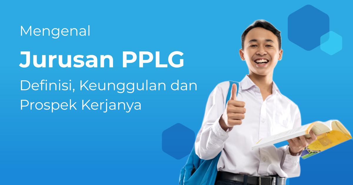 Mengenal Jurusan PPLG: Definisi, Keunggulan, dan Prospek Kerjanya ...