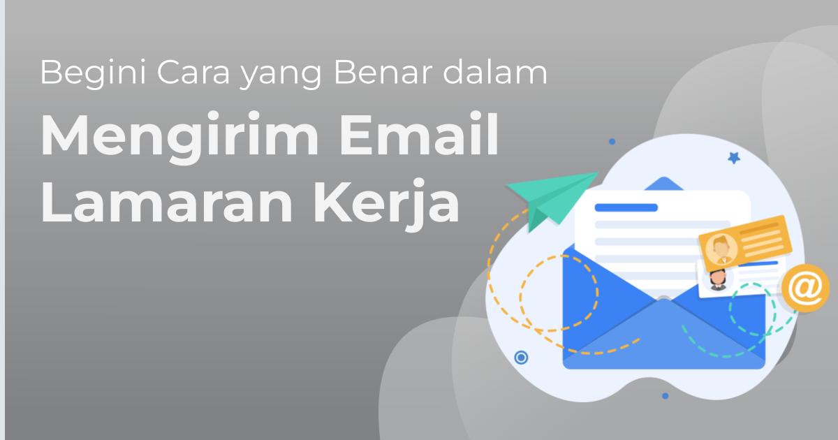 Begini Cara yang Benar dalam Mengirim Email Lamaran Kerja [Beserta ... Begini Cara yang Benar dalam Mengirim Email Lamaran Kerja [Beserta ...