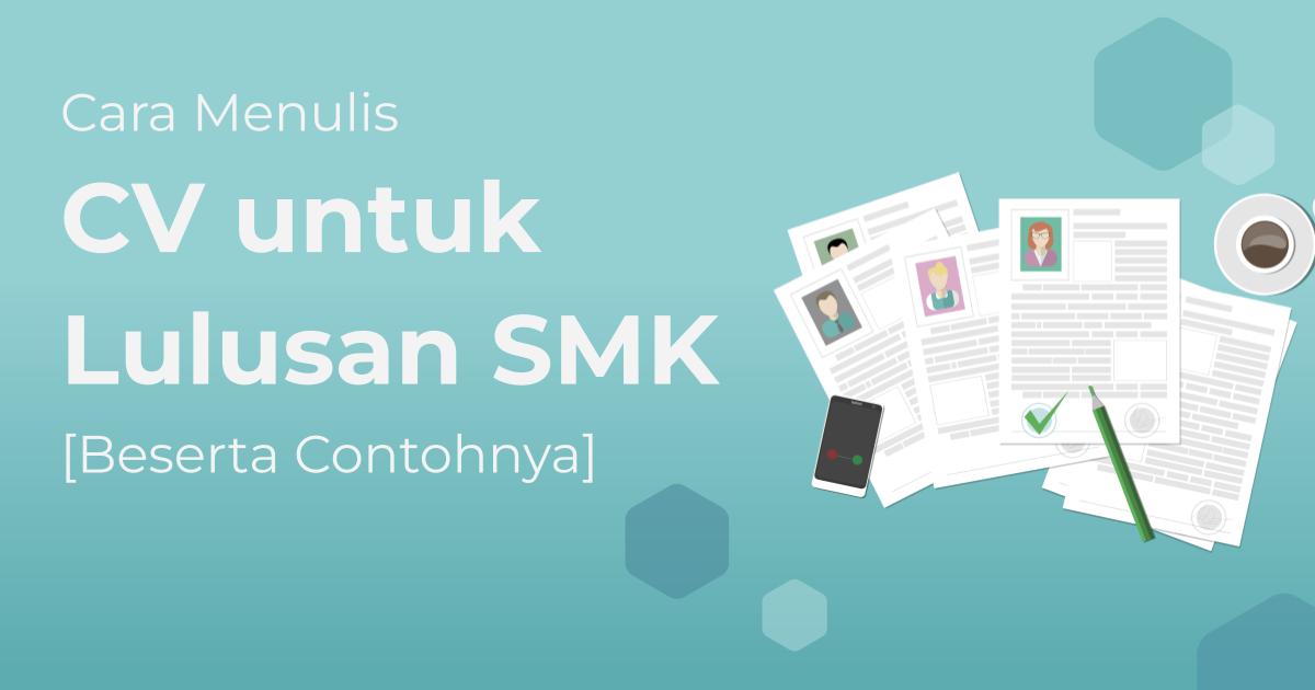 Cara Membuat Curriculum Vitae untuk Fresh Graduate SMK [Beserta Contoh ... Cara Membuat Curriculum Vitae untuk Fresh Graduate SMK [Beserta Contoh ...