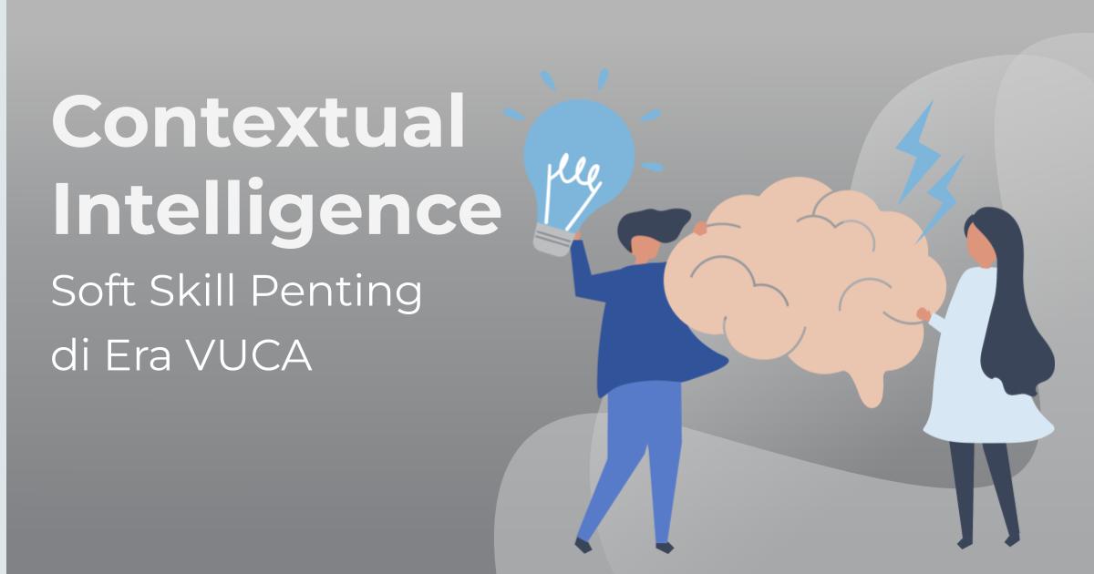 Contextual Intelligence, Soft Skill Penting di Era VUCA | Berita | Gamelab Indonesia