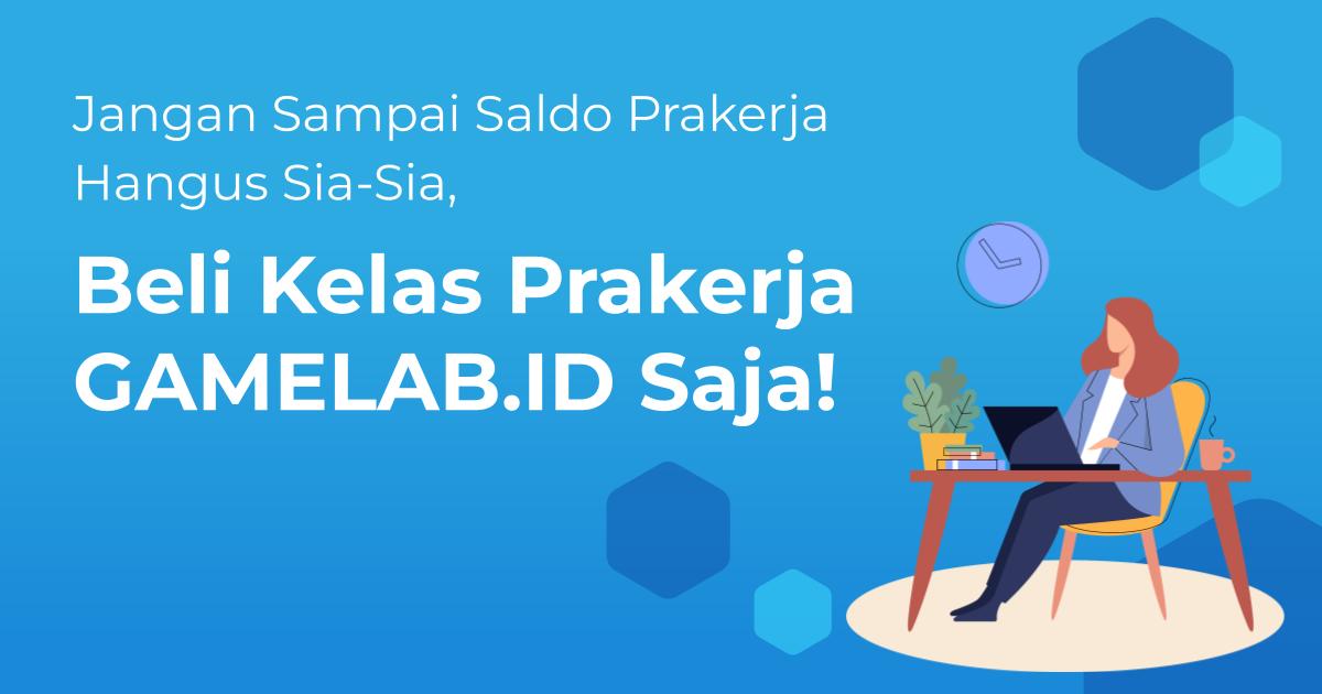 Jangan Sampai Saldo Prakerjamu Hangus Sia-Sia, Beli Kelas di GAMELAB.ID Saja! | Berita | Gamelab ...