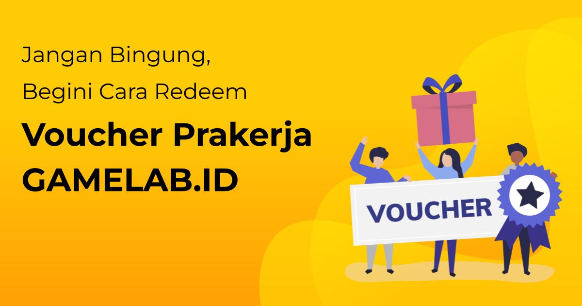 Jangan Bingung, Begini Cara Redeem Voucher Prakerja GAMELAB.ID | Berita ... Jangan Bingung, Begini Cara Redeem Voucher Prakerja GAMELAB.ID | Berita ...