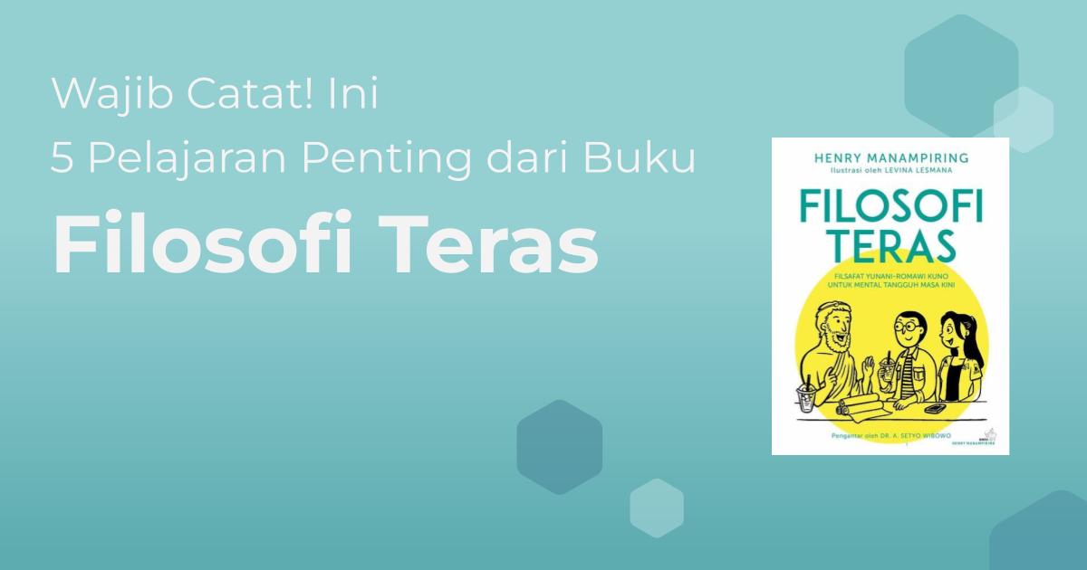 5 Pelajaran Penting dari Buku Filosofi Teras, Wajib Catat! | Berita ...