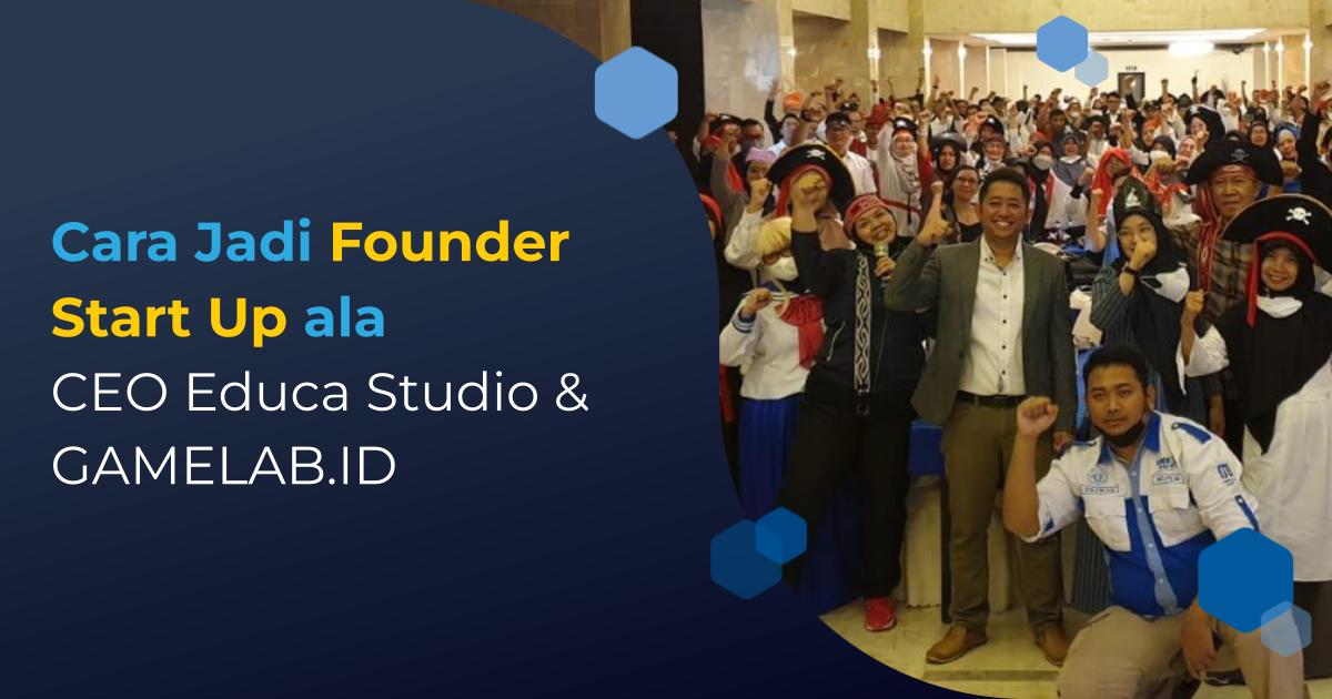 Punya Talenta Digital, CEO Educa Studio & GAMELAB.ID Spill Cara Jadi ...