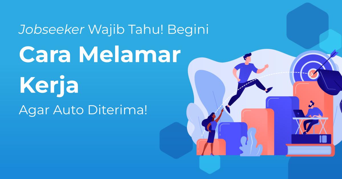 Jobseeker Wajib Tahu! Ini Cara Melamar Kerja yang Baik Biar Auto Lolos | Berita | Gamelab Indonesia