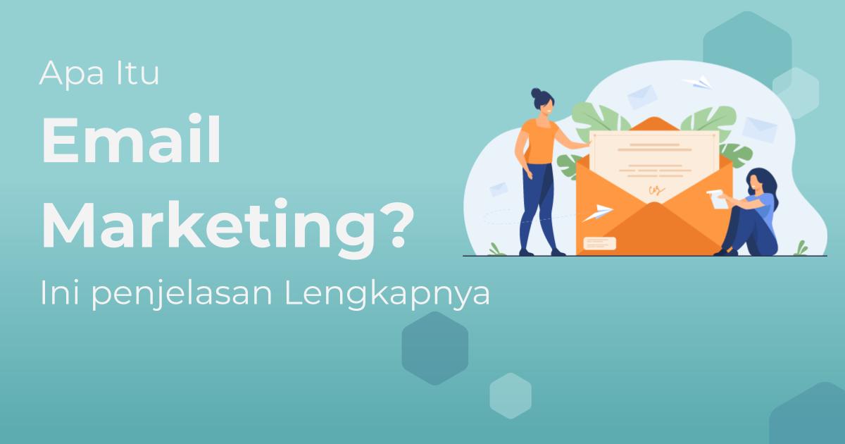 Apa Itu Email Marketing Ini Penjelasan Lengkapnya Berita Gamelab