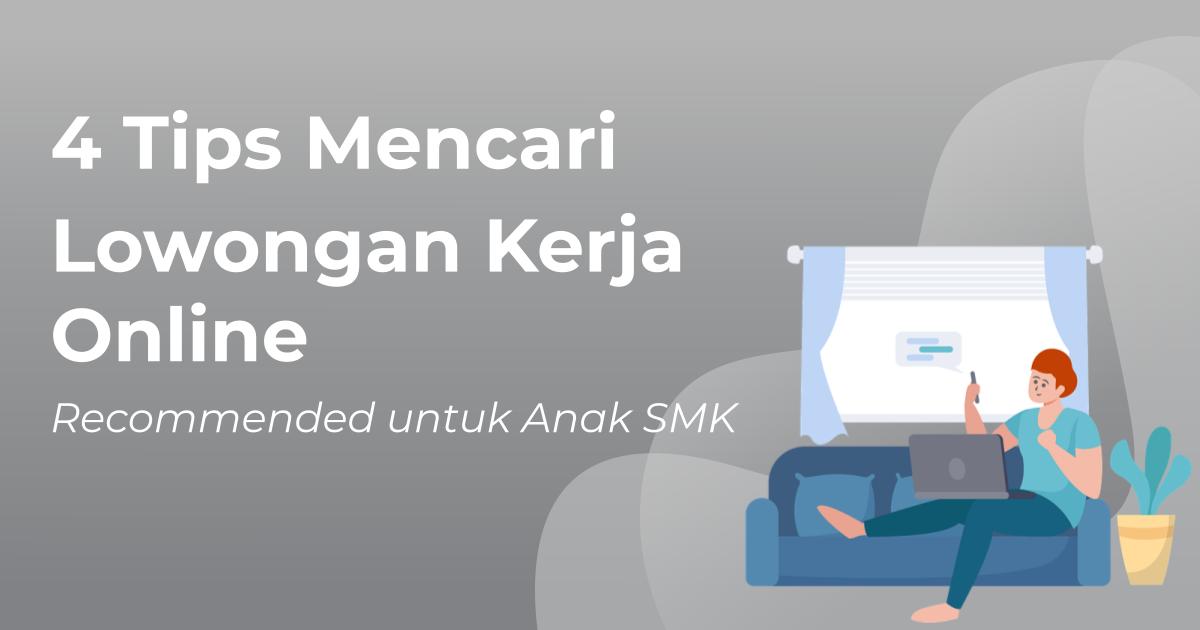 4 Tips Mencari Lowongan Kerja Online - Recommended untuk Anak SMK ...