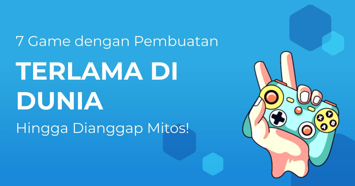 7 Game dengan Pembuatan Terlama di Dunia, Hingga Dianggap Mitos ...