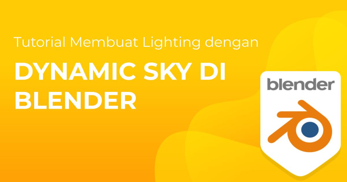 Tutorial Membuat Lighting Dengan Dynamic Sky | Berita | Gamelab Indonesia