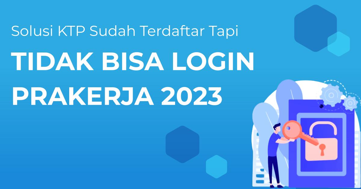 Solusi Tidak Bisa Login Prakerja 2023, Padahal KTP Sudah Terdaftar | Berita | Gamelab Indonesia