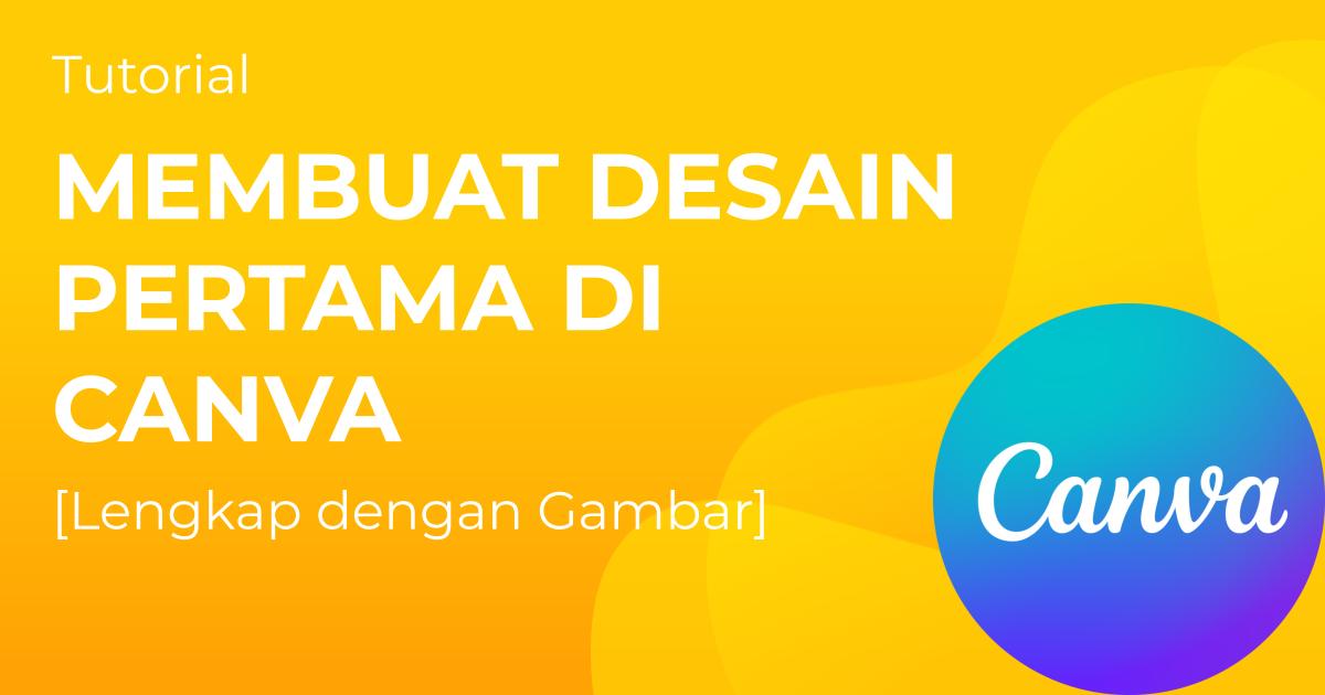 Tutorial Menggunakan Canva Pertama Kali [lengkap Dengan Gambar