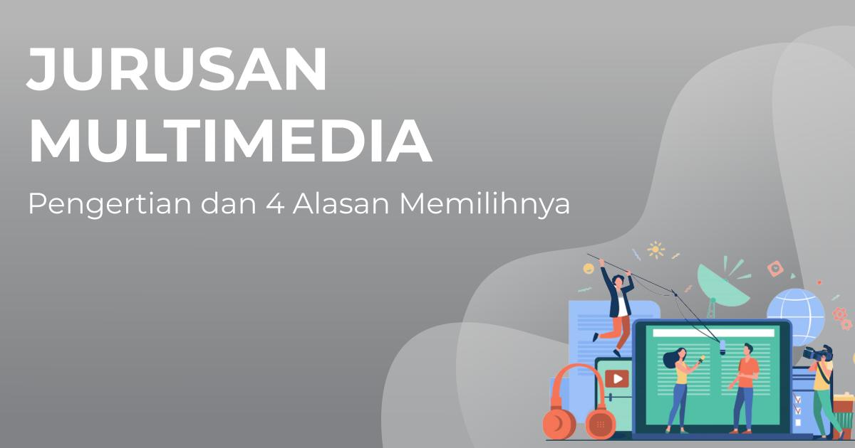 Jurusan Multimedia: Pengertian dan 4 Alasan Memilihnya | Berita ...