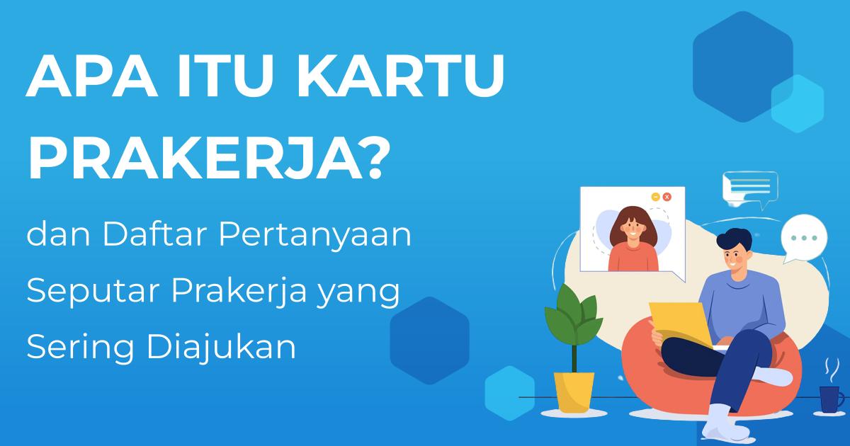 Apa Itu Kartu Prakerja? Dan 16 Pertanyaan Lain Seputar Prakerja ...